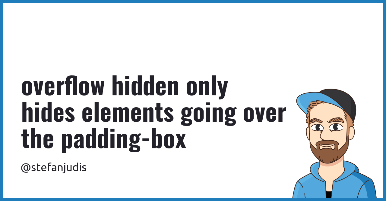 overflow hidden only hides elements going over the padding-box | Stefan Judis Web Development
